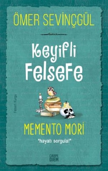 Keyifli Felsefe - Memento Mori Keyifli Felsefe - Memento Mori